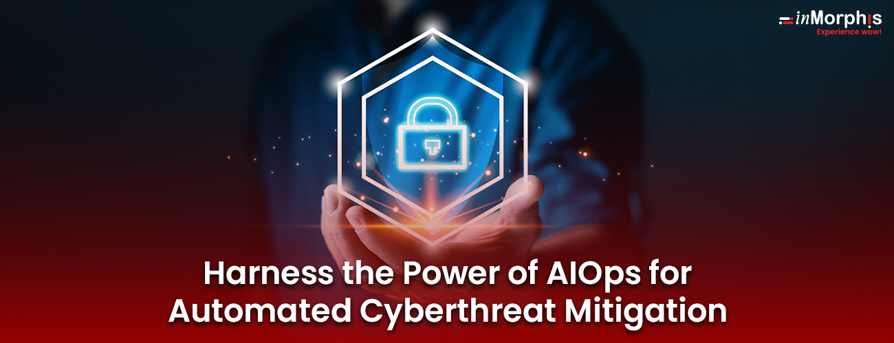 Top Benefits of AIOps for Cybersecurity Strategies | inMorphis